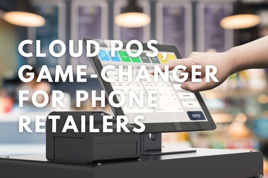 Swipe Right on Innovation: Cloud POS, Game-Changer for Phone Retailers – IK Technologies USA